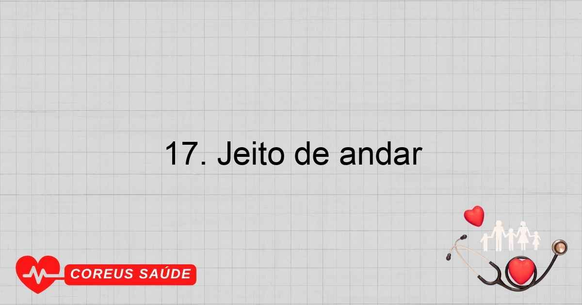 17. Jeito De Andar: Entenda Sua Importância E Impacto