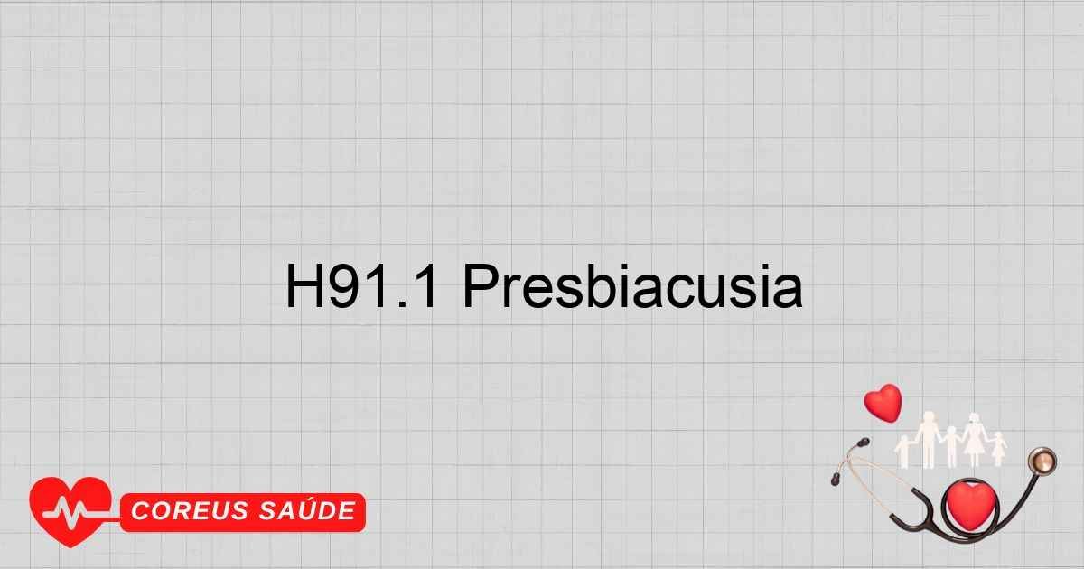 H91.1 Presbiacusia: Entenda A Perda Auditiva