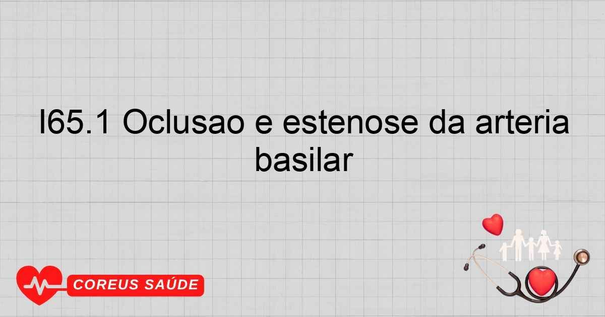I65.1 Oclusão E Estenose Da Artéria Basilar