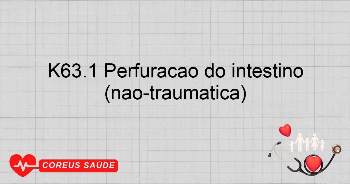 K63.1 Perfuração Do Intestino (não­traumática)