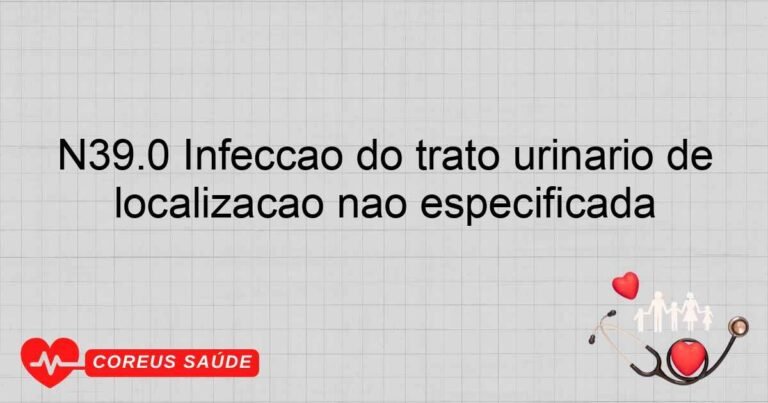 N39.0 Infecção Do Trato Urinário De Localização Não Especificada