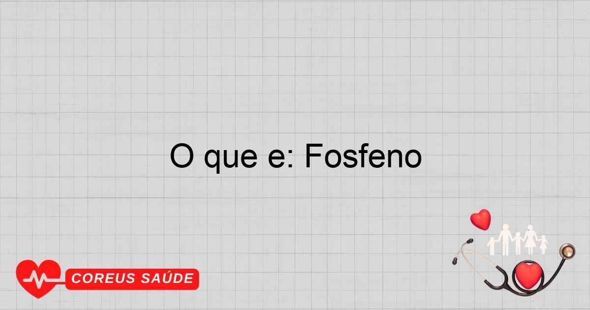 O Que é: Fosfeno - Entenda Este Fenômeno Visual