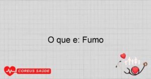 O Que é: Fumo - Entenda Os Riscos E Efeitos