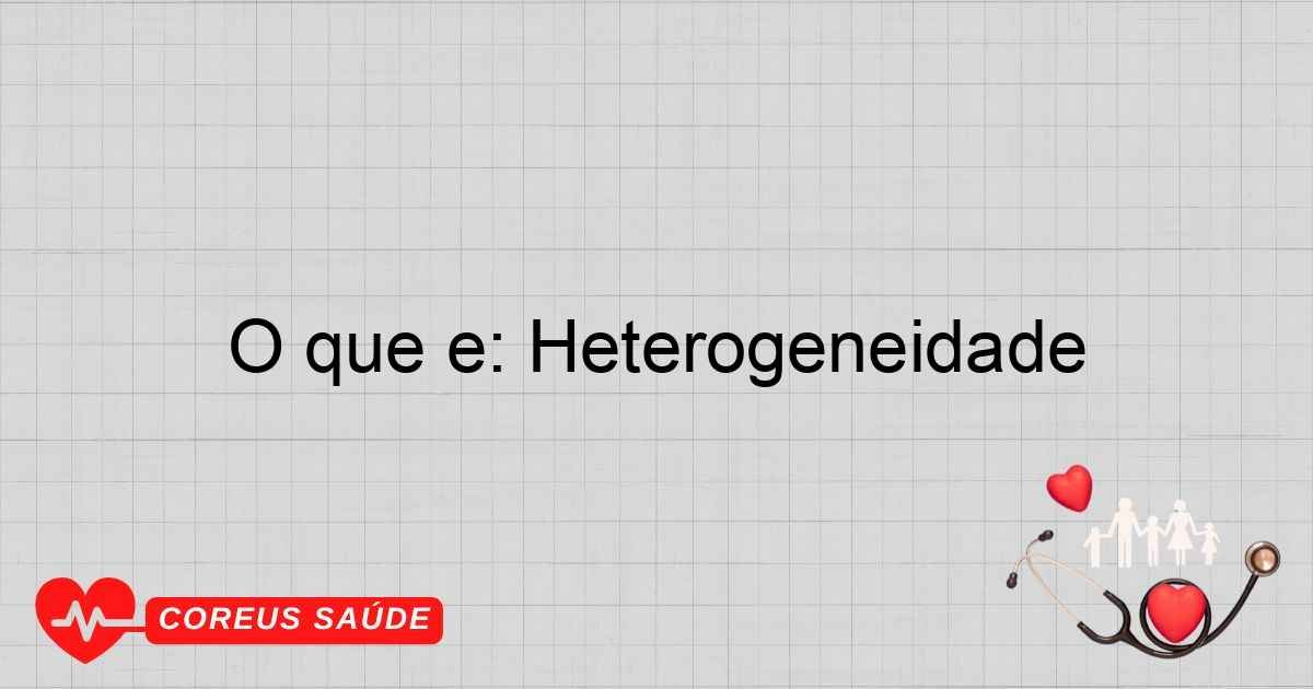 O Que é: Heterogeneidade Na Saúde E Bem-Estar