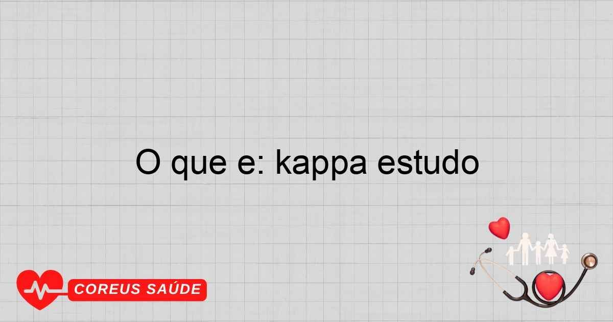 O Que é: Kappa Estudo - Entenda Sua Importância