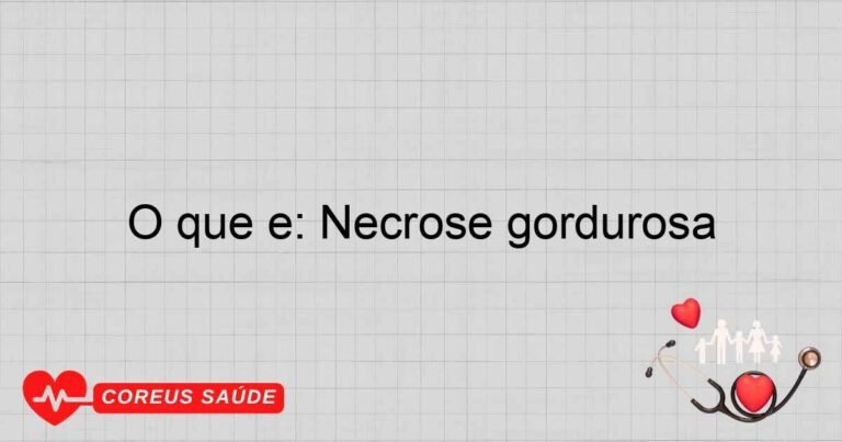 O Que é: Necrose Gordurosa - Entenda A Condição