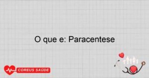 O Que é: Paracentese - Entenda O Procedimento