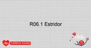 R06.1 Estridor: Causas, Sintomas E Tratamento