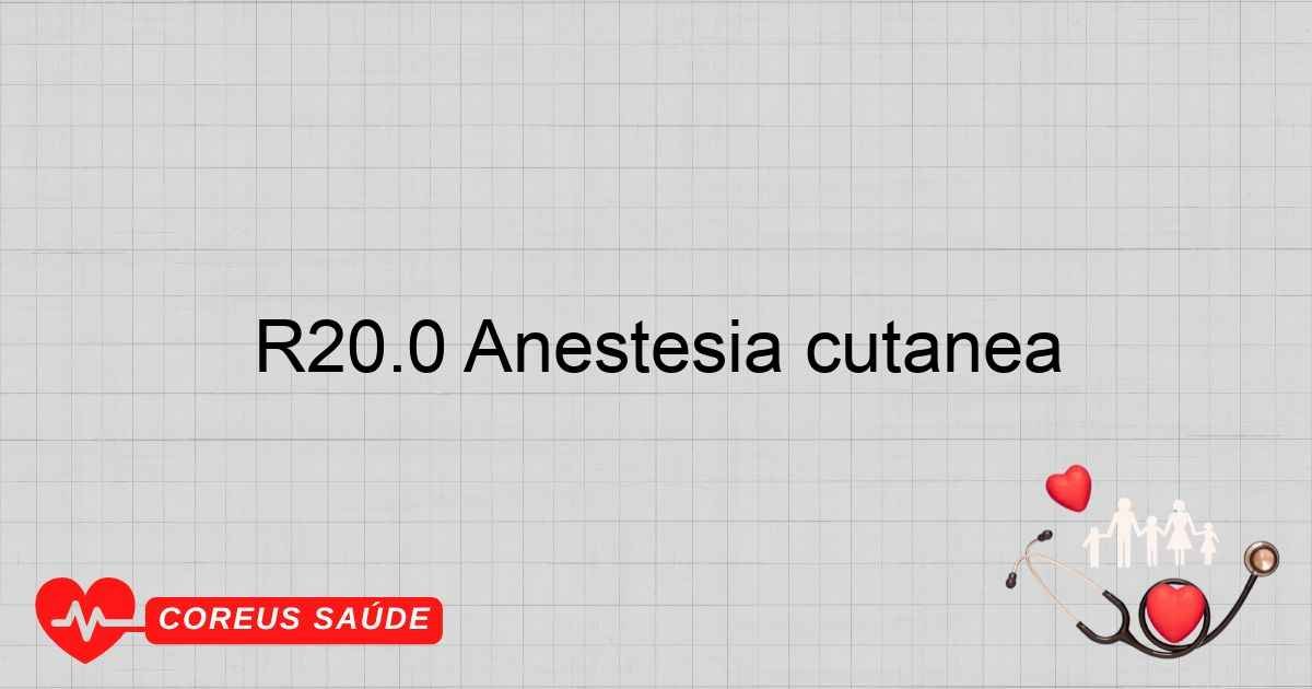 R20.0 Anestesia Cutânea - Coreus Saúde
