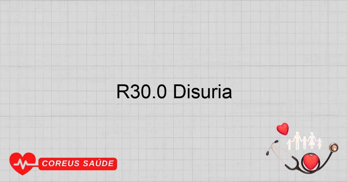 R30.0 Disúria: Entenda Suas Causas E Tratamentos